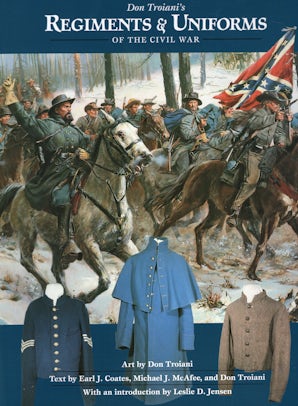Don Troiani's Regiments & Uniforms of the Civil War