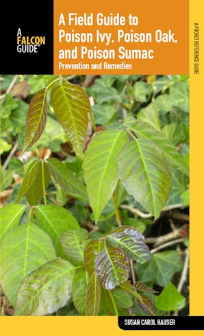 Field Guide to Poison Ivy, Poison Oak, and Poison Sumac