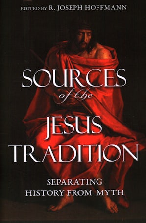 Sources of the Jesus Tradition: Separating History from Myth